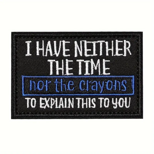 ACM I have Neither the Time Not the Crayons to Expain this to You Patc ...