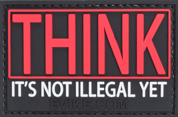 "Think - It's Not Illegal Yet" PVC Morale Patch – Niagara Quartermaster